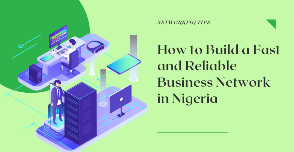 Networking in Nigeria: How to Build a Fast and Reliable Business ...